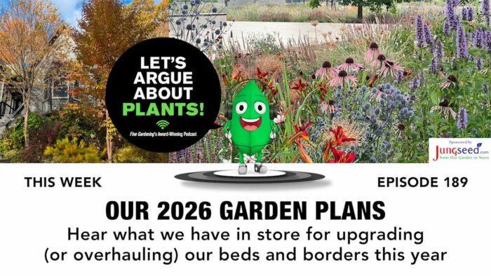 Episode 189: Our 2026 Garden Plans - Fine Gardening